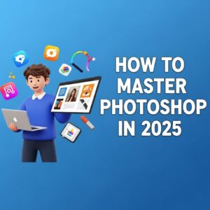 Master Photoshop Like A Pro In 2025 - Graphic Folks