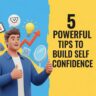 5 Powerful Tips To Build Self-Confidence - Graphic Folks