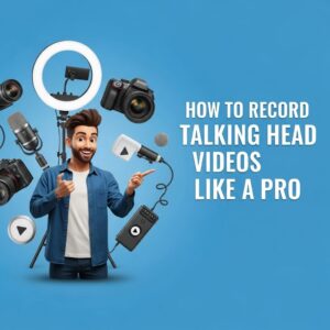 Mastering Talking Head Videos: A Pro's Guide - Graphic Folks